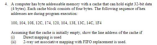 Solved 4. A computer has byte addressable memory with a | Chegg.com