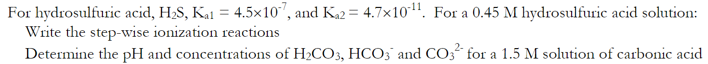 Solved For hydrosulfuric acid, H2S,Ka1=4.5×10-7, ﻿and | Chegg.com
