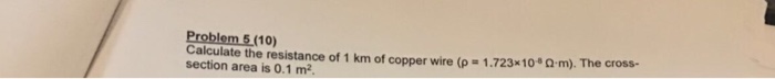 Solved Calculate the resistance of 1km of copper wire (rho = | Chegg.com