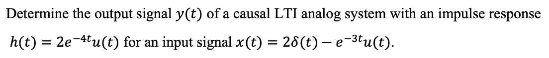 Solved Determine the output signal y(t) of a causal LTI | Chegg.com