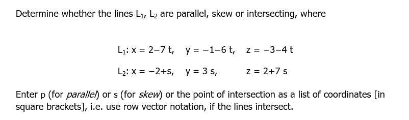Solved Determine whether the lines L1, L2 are parallel, skew | Chegg.com