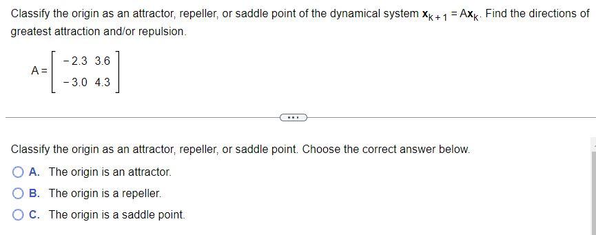 Solved Classify the origin as an attractor, repeller, or | Chegg.com
