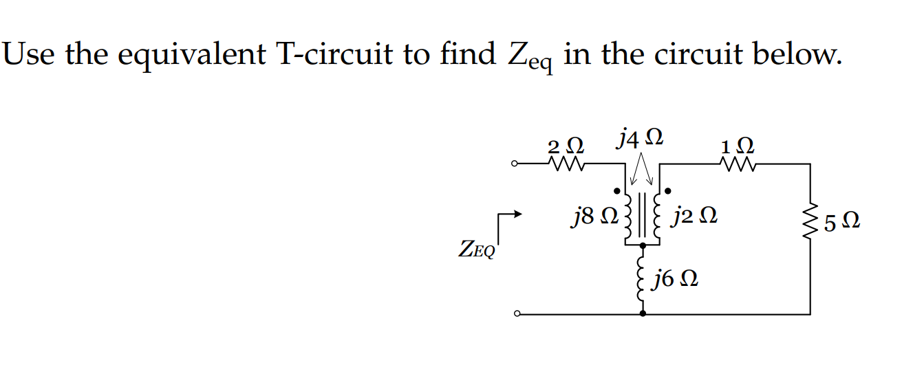 Solved Use the equivalent T-circuit to find Zeq in the | Chegg.com