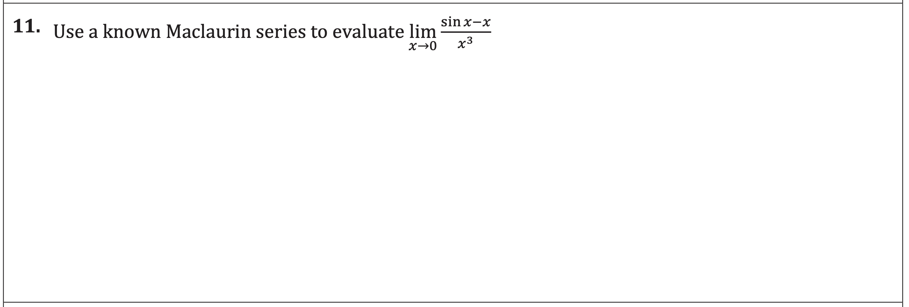 Solved sin x-x 11. Use a known Maclaurin series to evaluate | Chegg.com