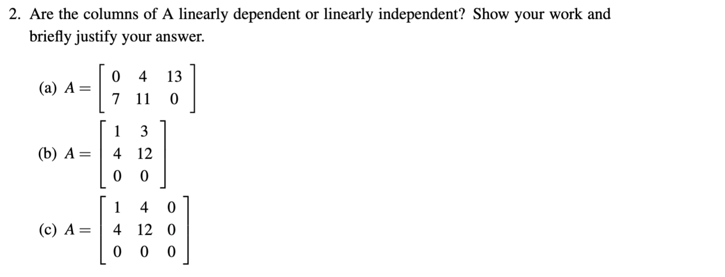 Solved 2. Are the columns of A linearly dependent or | Chegg.com