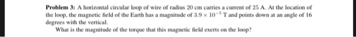 Solved Problem 3: A horizontal circular loop of wire of | Chegg.com