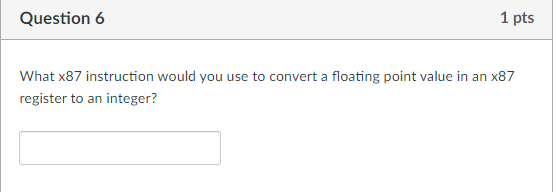 Solved Question 6 1 pts What x87 instruction would you use | Chegg.com