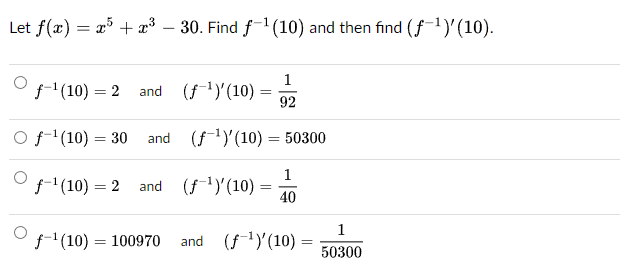 Solved Let f(x)=x5+x3−30. Find f−1(10) and then find | Chegg.com