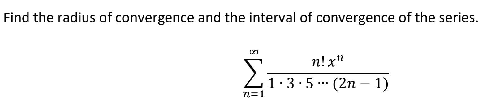Solved Find the radius of convergence and the interval of | Chegg.com