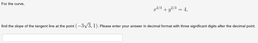 Solved For the curve, x2/3+y2/3=4 find the slope of the | Chegg.com