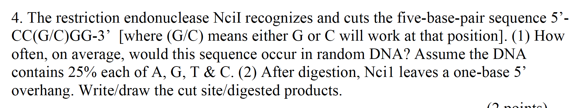 Solved 4. The restriction endonuclease NciI recognizes and | Chegg.com