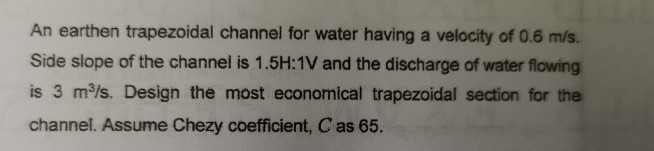 Solved An earthen trapezoidal channel for water having a | Chegg.com
