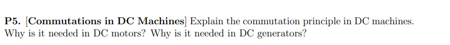 Solved P5. [Commutations in DC Machines] Explain the | Chegg.com