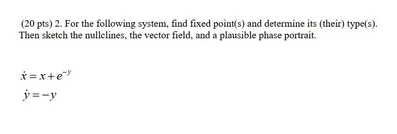 Solved (20 pts) 2. For the following system, find fixed | Chegg.com