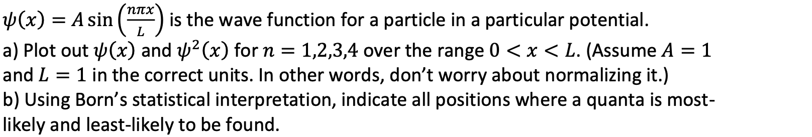 Solved ψ(x)=Asin(Lnπx) is the wave function for a particle | Chegg.com