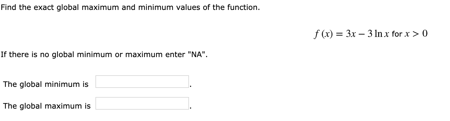 Solved Find the exact global maximum and minimum values of | Chegg.com