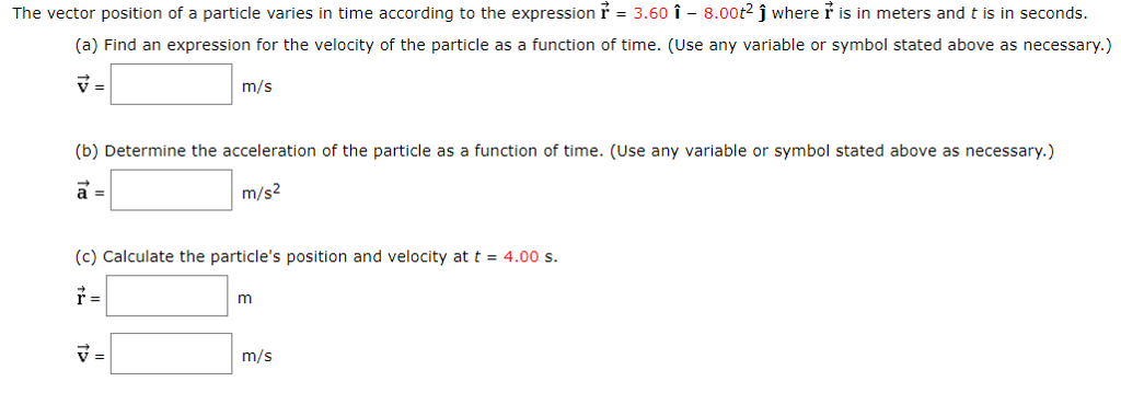Solved The vector position of a particle varies in time | Chegg.com