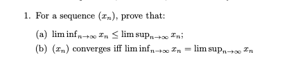 Solved 1. For a sequence (Ir), prove that: (a) lim inf+In | Chegg.com