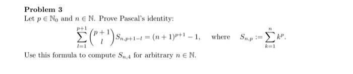 Solved Problem 3 Let p E No and n EN. Prove Pascal's | Chegg.com