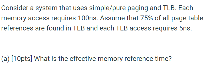 Solved Consider a system that uses simple/pure paging and | Chegg.com