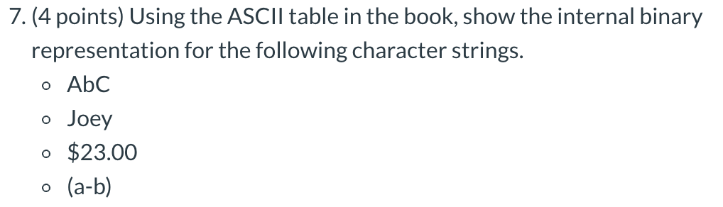 Solved 7. (4 points) Using the ASCII table in the book, show | Chegg.com