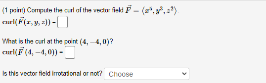 Solved (1 point) Compute the curl of the vector field | Chegg.com