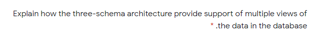 Solved Explain how the three-schema architecture provide | Chegg.com