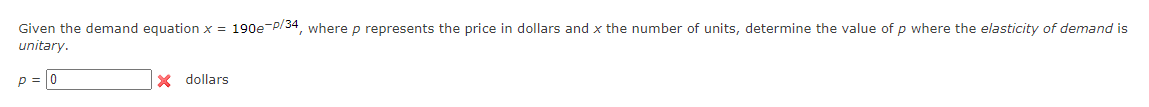 Solved Given the demand equation x=190e−p/34, where p | Chegg.com