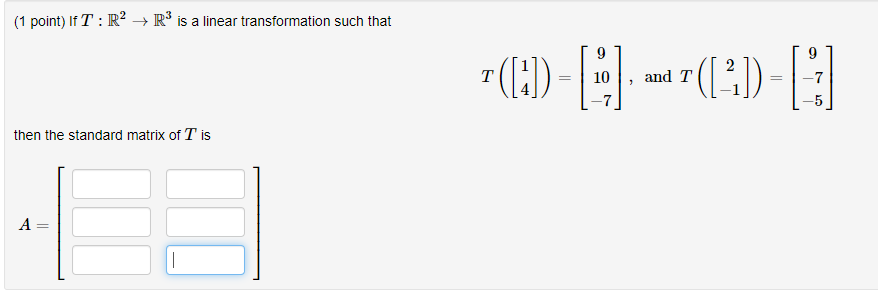Solved (1 point) If T: R2 + R* is a linear transformation | Chegg.com