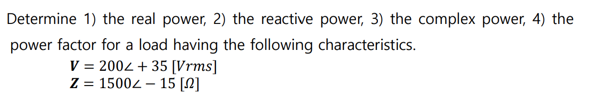 Solved Determine 1) the real power, 2) the reactive power, | Chegg.com