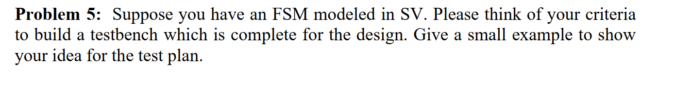 Problem 5: Suppose you have an FSM modeled in SV. | Chegg.com
