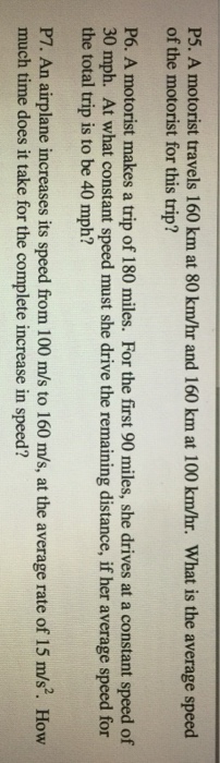 Solved P5. A motorist travels 160 km at 80 km/hr and 160 km | Chegg.com