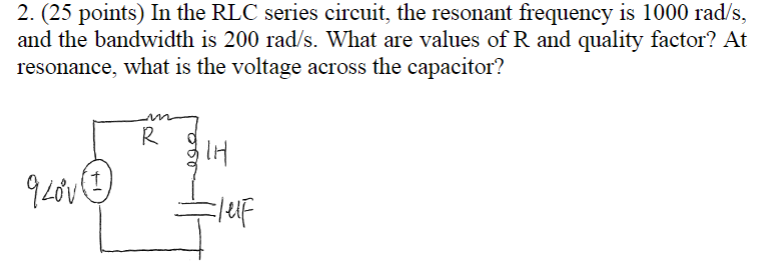 Solved 2. (25 points) In the RLC series circuit, the | Chegg.com