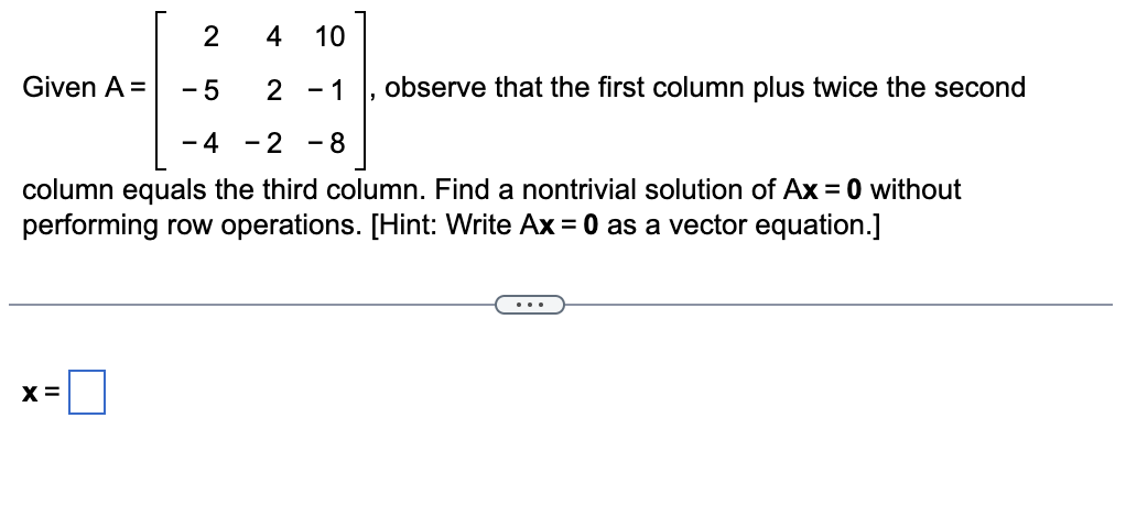 Solved Given A=⎣⎡2−5−442−210−1−8⎦⎤, observe that the first | Chegg.com