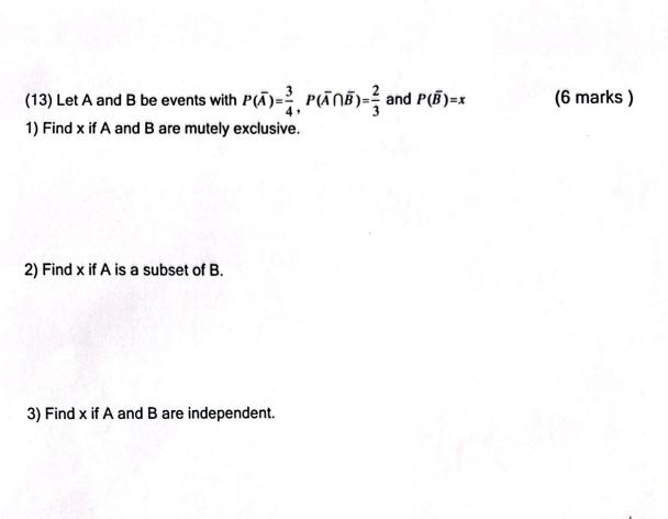 Solved (13) Let A and B be events with P(Aˉ)=43,P(Aˉ∩Bˉ)=32 | Chegg.com