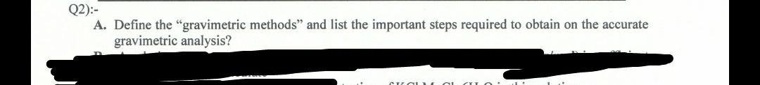 Solved Q2):- A. Define the "gravimetric methods" and list | Chegg.com