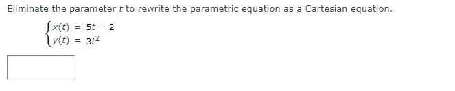 Solved Eliminate the parameter t to rewrite the parametric | Chegg.com