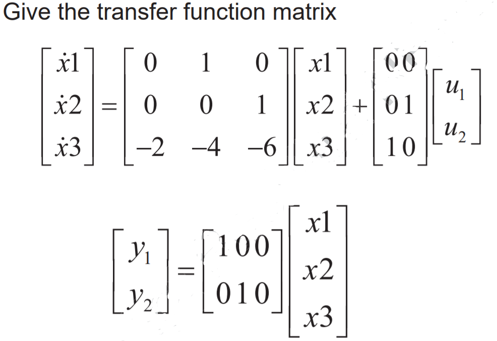 Solved Give the transfer function matrix Xl 0 1 0 xl 007 u | Chegg.com