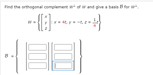 Solved Find the orthogonal complement w- of W and give a | Chegg.com