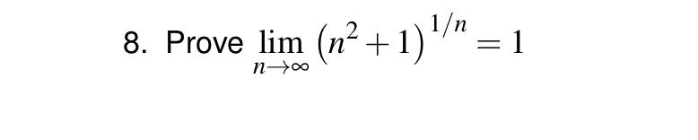 Solved 1 8. Prove lim (n2+1)!/n = 1 n-> | Chegg.com