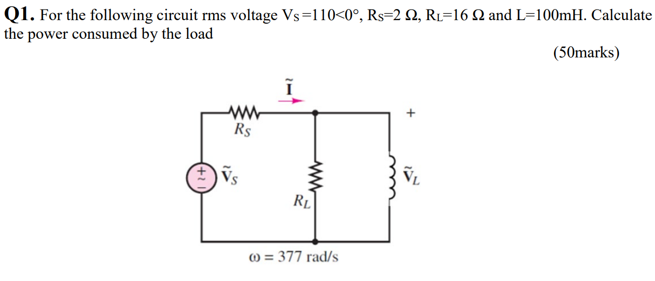Solved Q1. For the following circuit rms voltage Vs=110