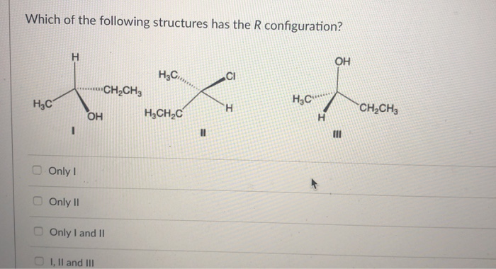 Solved Which of the following structures has the R | Chegg.com