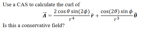 Solved Use a CAS to calculate the curl | Chegg.com