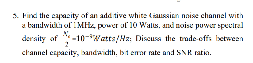 Solved 5. Find the capacity of an additive white Gaussian | Chegg.com