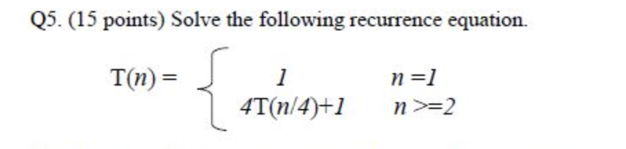 Solved Q5. (15 points) Solve the following recurrence | Chegg.com