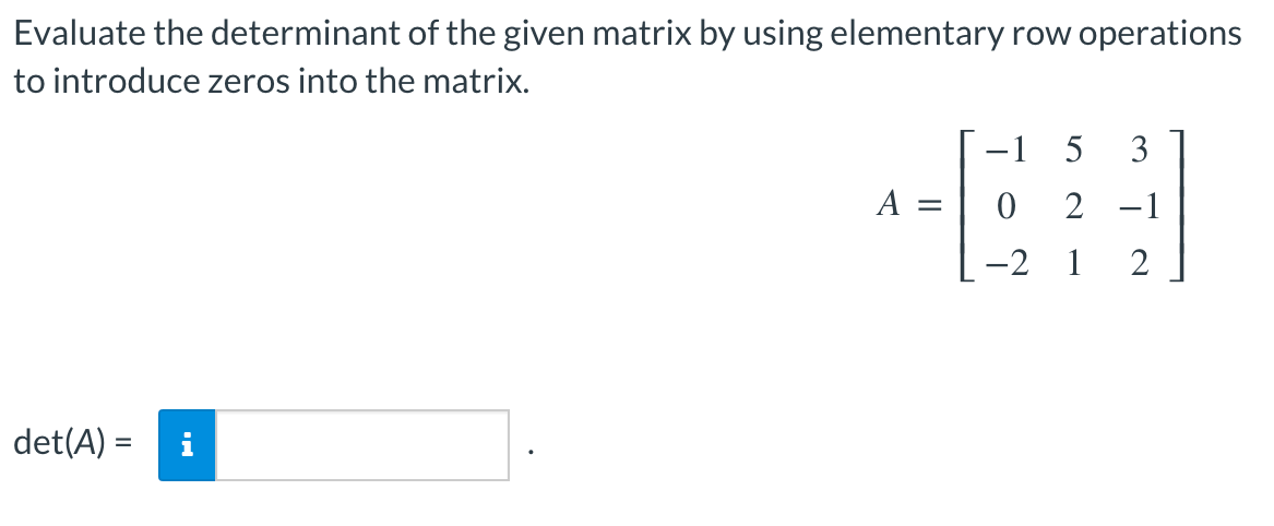 Solved Evaluate the determinant of the given matrix by using | Chegg.com