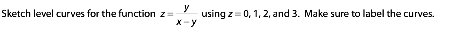 Solved y Sketch level curves for the function z=- x-y using | Chegg.com