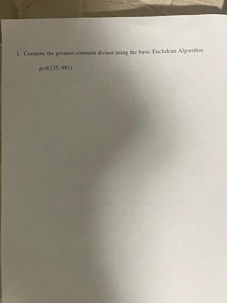 Solved 1 Compute The Greatest Common Divisor Using The 