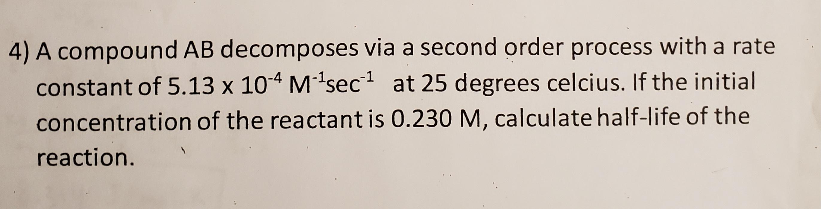 Solved 4) A compound AB decomposes via a second order | Chegg.com