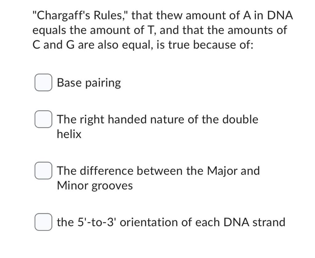 Solved "Chargaff's Rules," that thew amount of A in DNA | Chegg.com